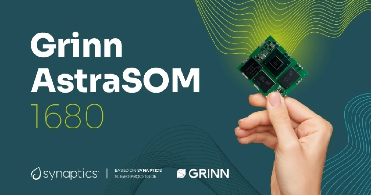 Grinn unveils Grinn AstraSOM-1680 in collaboration with Synaptics